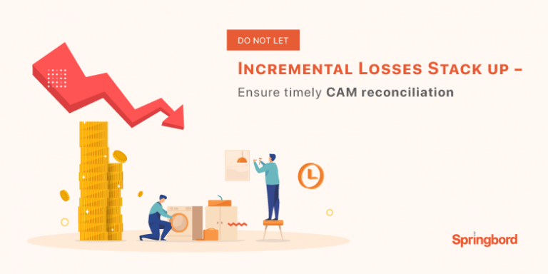 Do not let incremental losses stack up – Ensure timely CAM reconciliation