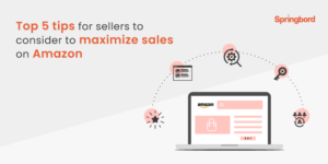 Top 5 tips for sellers to consider to maximize sales on Amazon