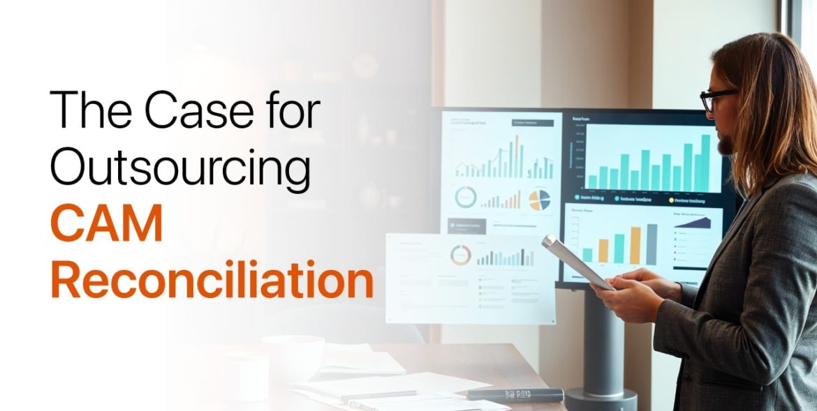 How Outsourcing CAM Reconciliation Can Benefit Real Estate Businesses