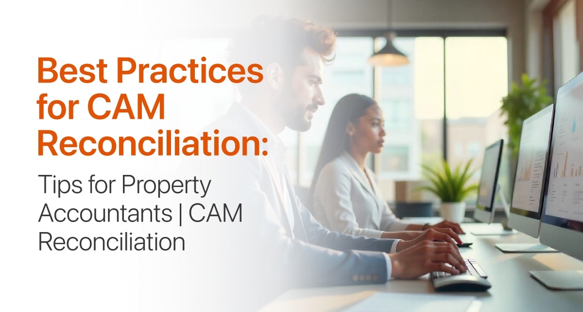 Best Practices for CAM Reconciliation: Tips for Property Accountants